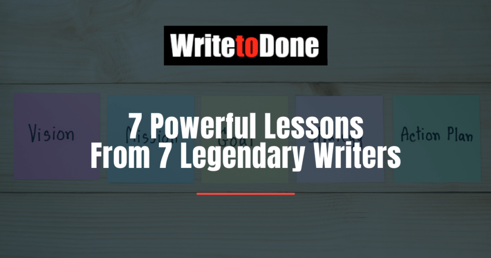 7 Powerful Lessons From 7 Legendary Writers | WTD