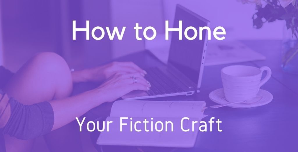 How to Hone Your Fiction Craft | WTD