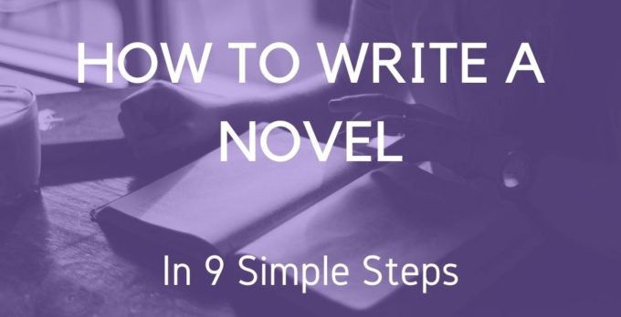 How to Write a Novel in 9 Simple Steps | WTD