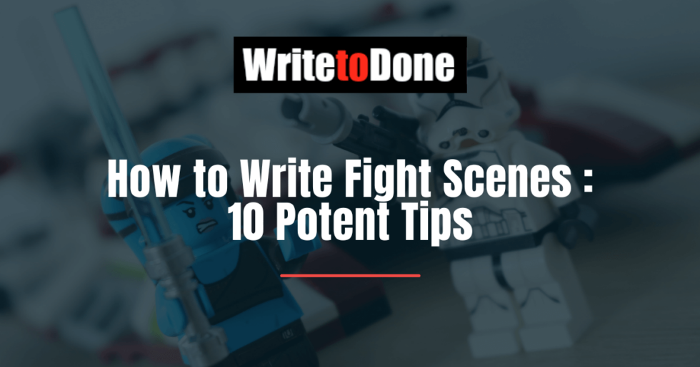 How to Write Fight Scenes : 10 Potent Tips