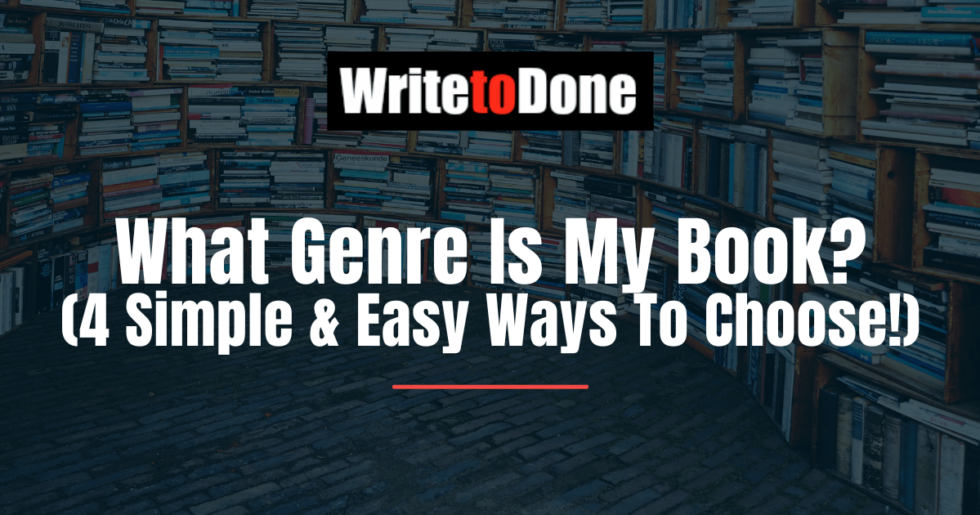 What Genre Is My Book? (4 Simple & Easy Ways To Choose!)
